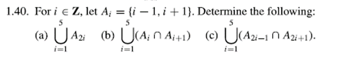 Solved 1.40. For i e Z, let A; = {i – 1,1 + 1}. Determine | Chegg.com