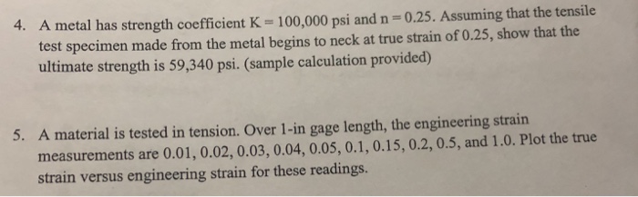 Solved A metal has strength coefficient K 100,000 psi and n | Chegg.com