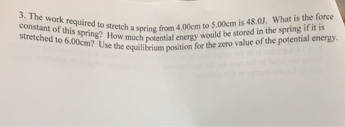 Solved 3. The work required to constant of this spring? How | Chegg.com