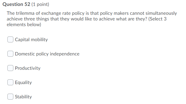 Solved Question 52 (1 point) The trilemma of exchange rate | Chegg.com