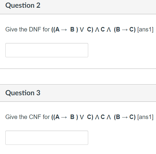 Solved Give the DNF for ((A→B)∨C)∧C∧(B→C)[ans1] Question 3 | Chegg.com