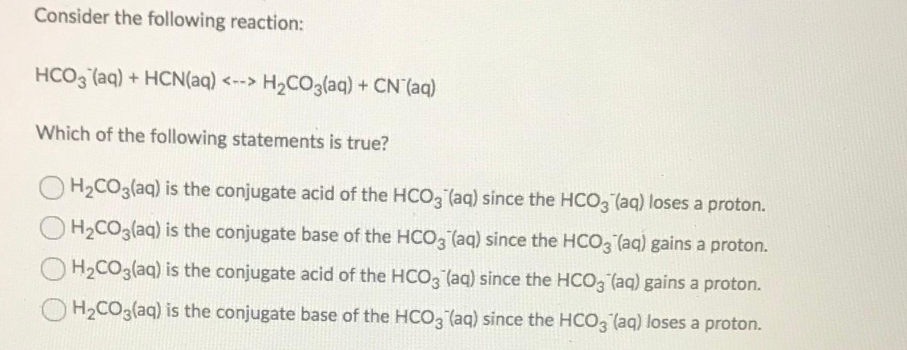 Solved Consider the following reaction: HCO3 (aq) + HCN(aq) | Chegg.com