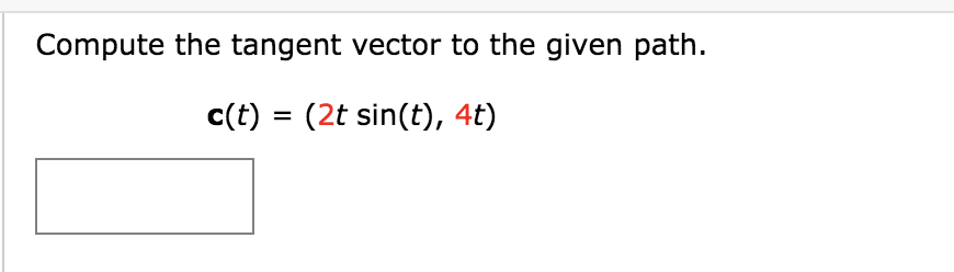 Solved Determine the velocity vector of the given path. c(t) | Chegg.com
