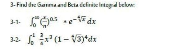 Solved 3- Find the Gamma and Beta definite Integral below: | Chegg.com