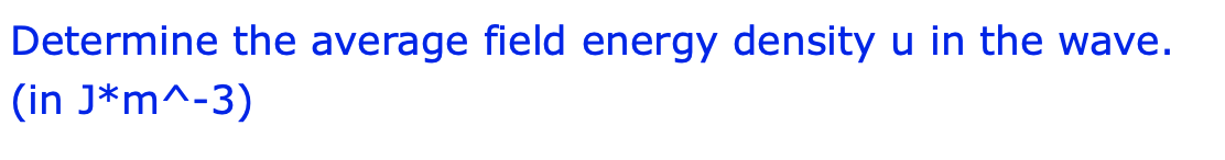 Solved Determine the average field energy density u in the | Chegg.com