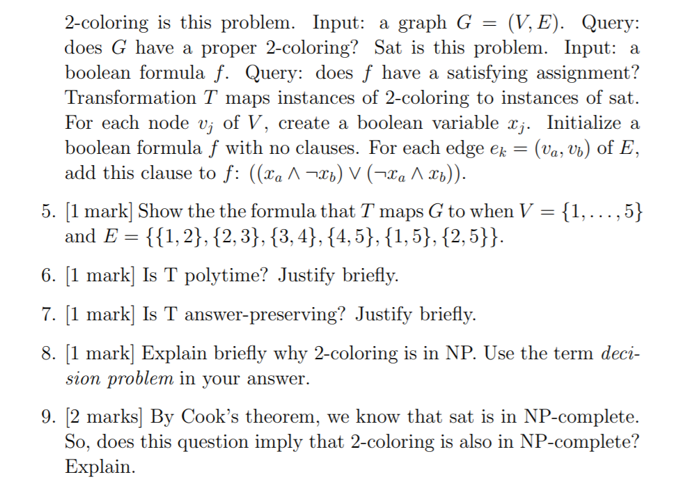 Solved = 2-coloring is this problem. Input: a graph G (V, | Chegg.com