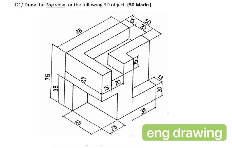 Solved Q1/ Draw the Top view for the following 3D object. | Chegg.com