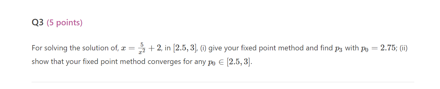 Solved For solving the solution of, x=x25+2, in [2.5,3], (i) | Chegg.com