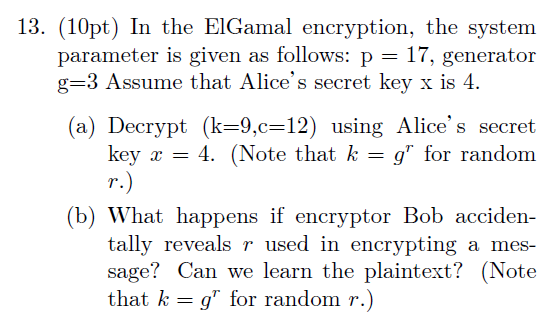 Solved 13. (10pt) In the ElGamal encryption, the system | Chegg.com