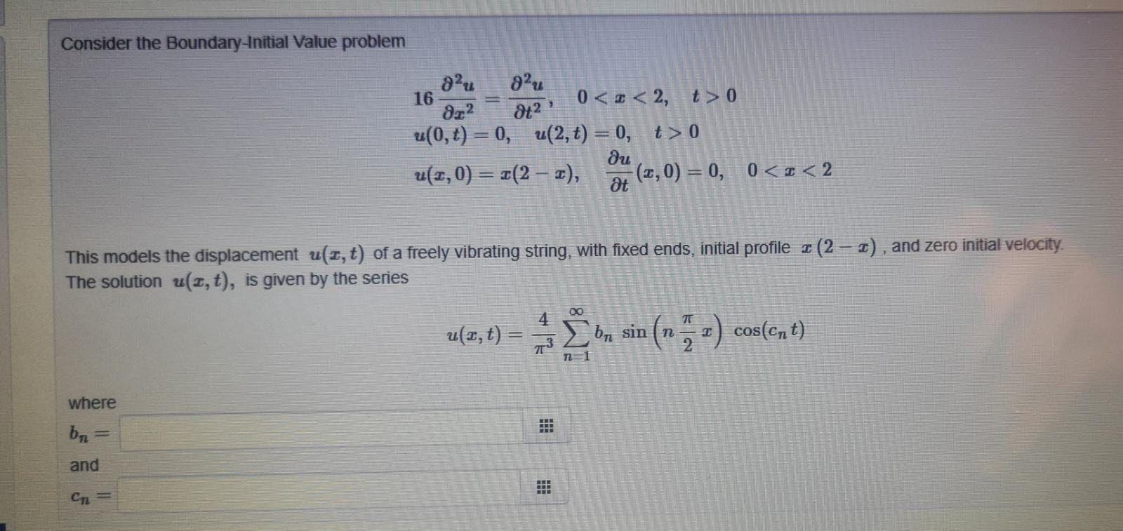 Solved Consider the Boundary-Initial Value problem 8²u 82u | Chegg.com Solved Consider the Boundary-Initial Value problem 8²u 82u | Chegg.com