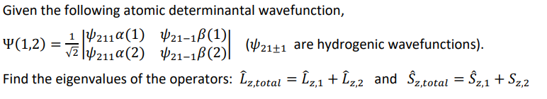 Solved Given the following atomic determinantal | Chegg.com