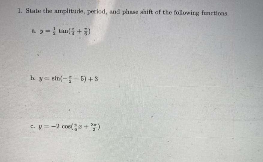 Solved 1. State the amplitude, period, and phase shift of | Chegg.com
