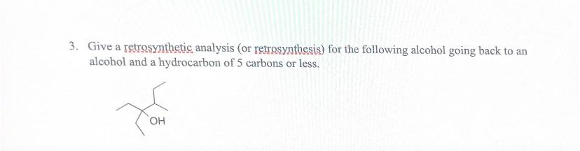Solved 3. Give a retrosynthetic analysis (or retrosynthesis) | Chegg.com
