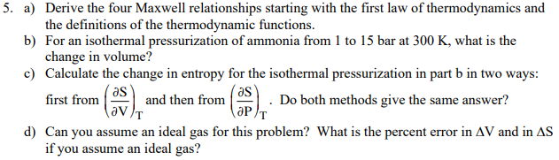 Solved 5. a) Derive the four Maxwell relationships starting | Chegg.com Solved 5. a) Derive the four Maxwell relationships starting | Chegg.com