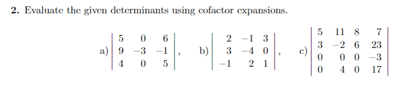 Solved 2. Evaluate the given determinants using cofactor | Chegg.com