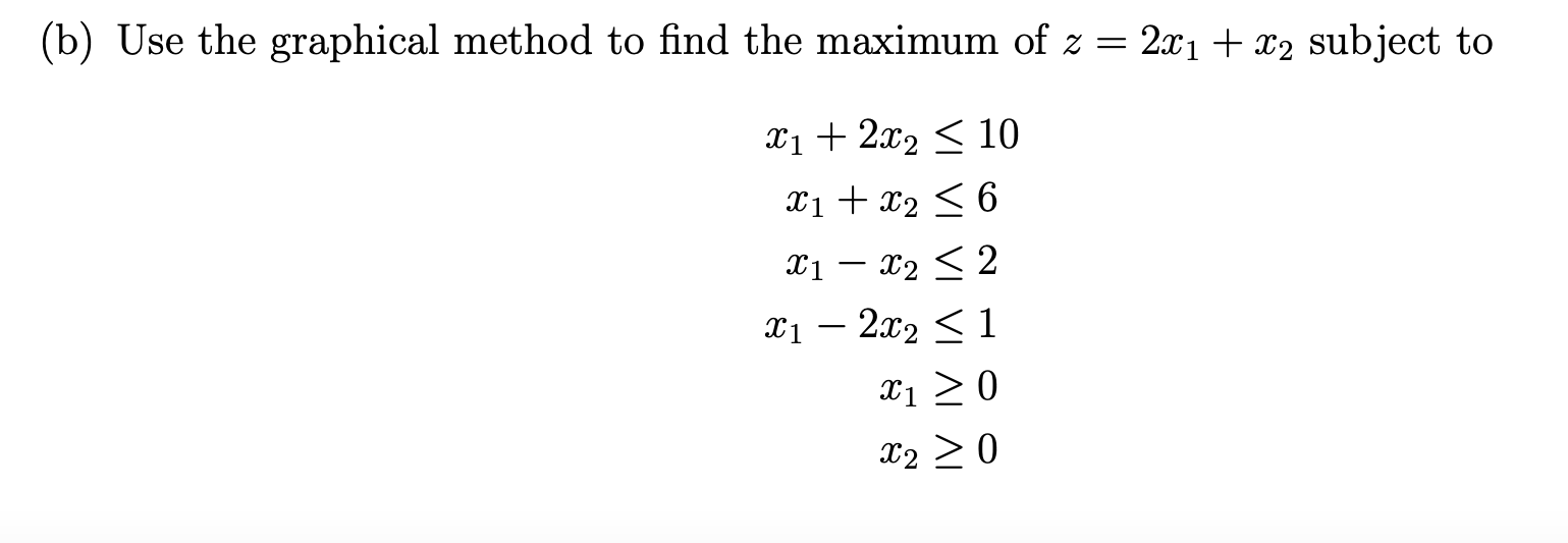 Solved (b) Use the graphical method to find the maximum of | Chegg.com