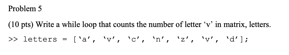 Solved Problem 5 (10 pts) Write a while loop that counts the | Chegg.com