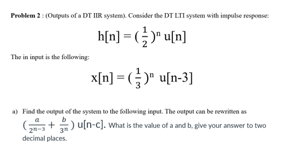 Solved Problem 2 : (Outputs of a DT IIR system). Consider | Chegg.com