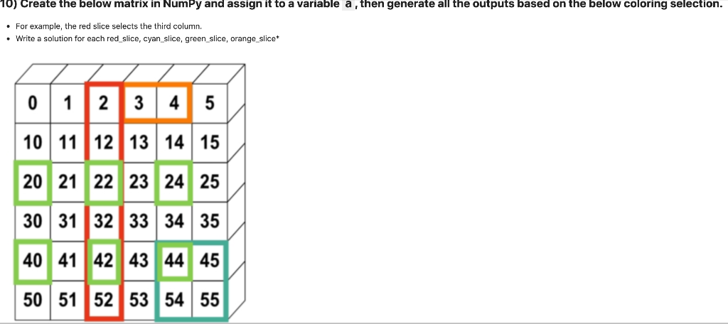 Create the below matrix in NumPy and assign it to | Chegg.com