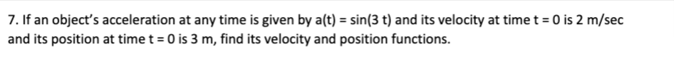 Solved 7. If an object's acceleration at any time is given | Chegg.com