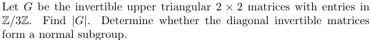 Solved Let G be the invertible upper triangular 2×2 matrices | Chegg.com
