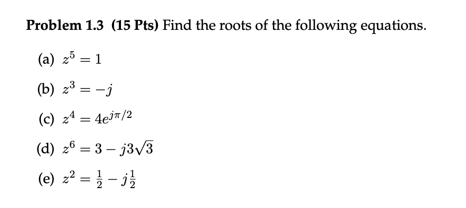 Solved Problem 1.3 (15 Pts) Find the roots of the following | Chegg.com