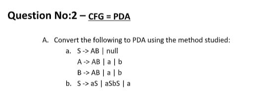 Question No:2 - CFG = PDA A. Convert the following to | Chegg.com