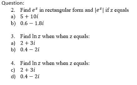 Solved Question: 2. Find e? in rectangular form and le? if z | Chegg.com
