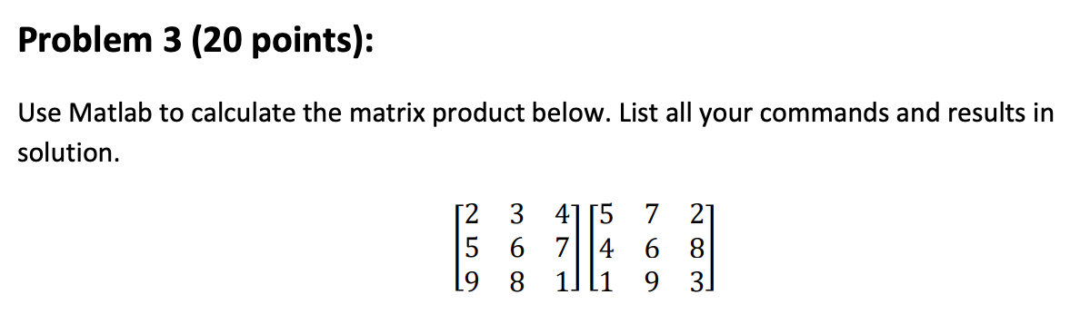 Solved Problem 3 (20 points): Use Matlab to calculate the | Chegg.com
