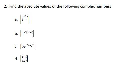 Solved 2. Find the absolute values of the following complex | Chegg.com
