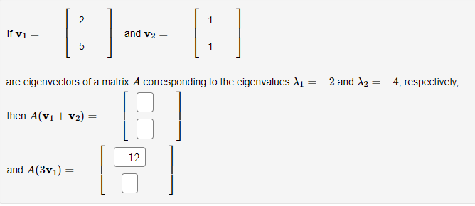 Solved If v1=[25] and v2=[11] are eigenvectors of a matrix A | Chegg.com