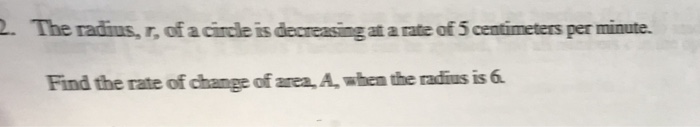 Solved The radius, r, of a circle is decreasing at a rate of | Chegg.com