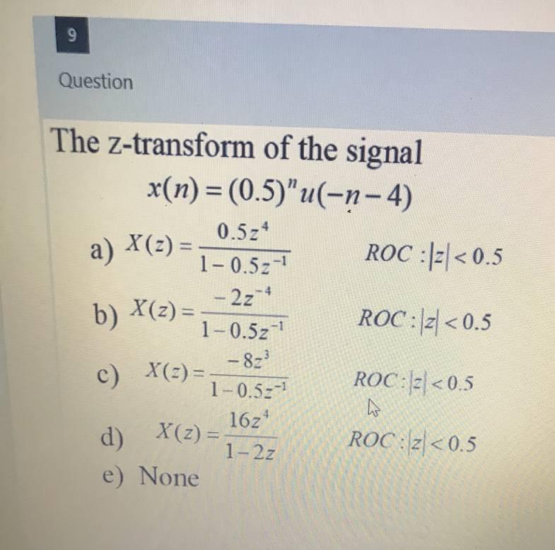 Solved 9 Question The Z Transform Of The Signal X N