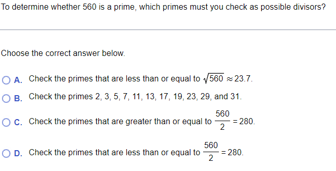 Solved To determine whether 560 is a prime, which primes | Chegg.com