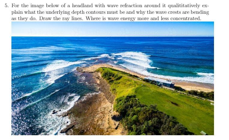 Solved 5. For the image below of a headland with wave | Chegg.com