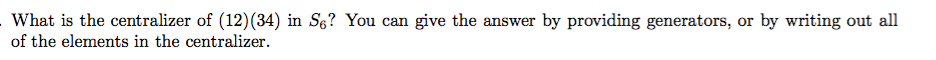Solved - What is the centralizer of (12)(34) in Sc? You can | Chegg.com