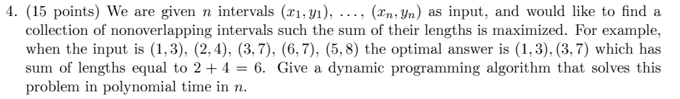Solved 4. (15 points) We are given n intervals | Chegg.com