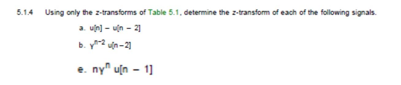 Solved 514 Using Only The Z Transforms Of Table 51 