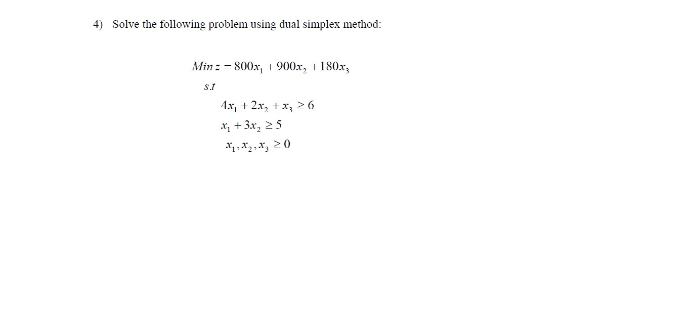 Solved 4) Solve the following problem using dual simplex | Chegg.com