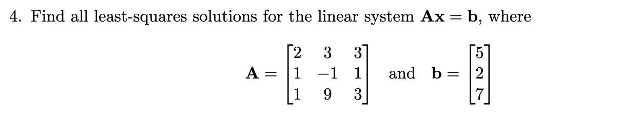 Solved 4. Find all least-squares solutions for the linear | Chegg.com