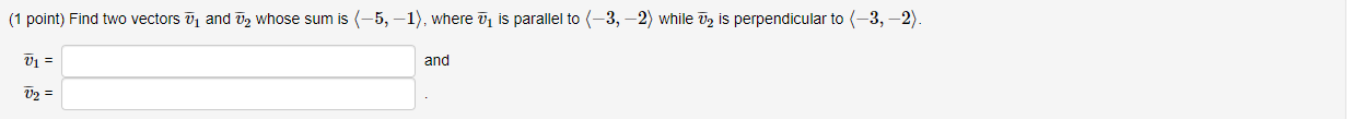 Solved (1 point) Find two vectors 01 and Uz whose sum is | Chegg.com