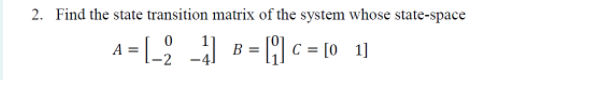 Solved 2. Find the state transition matrix of the system | Chegg.com