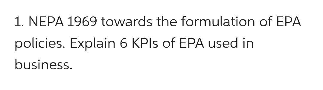 Solved 1. NEPA 1969 towards the formulation of EPA policies. | Chegg.com