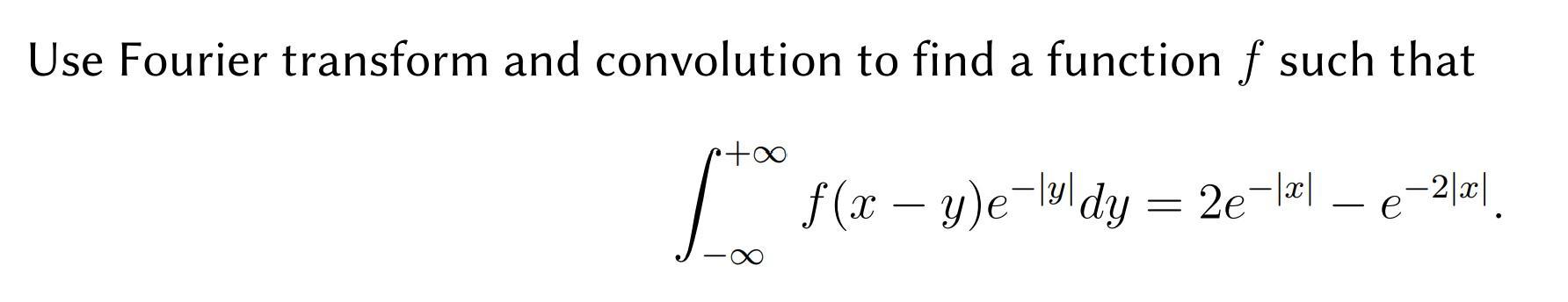 Solved Use Fourier transform and convolution to find a | Chegg.com