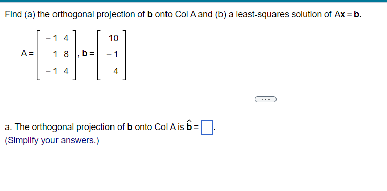 Solved Find (a) the orthogonal projection of b onto Col A | Chegg.com