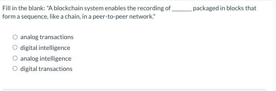 Solved Fill in the blank: "A blockchain system enables the | Chegg.com