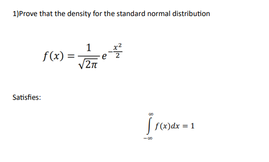 Solved 1)Prove that the density for the standard normal | Chegg.com