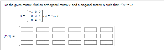 Solved For the given matrix, find an orthogonal matrix P and | Chegg.com