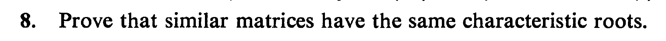 Solved 8. Prove that similar matrices have the same | Chegg.com