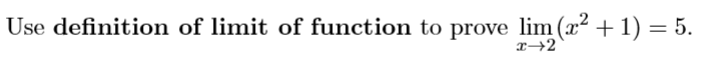 Solved Use definition of limit of function to prove lim (x2 | Chegg.com